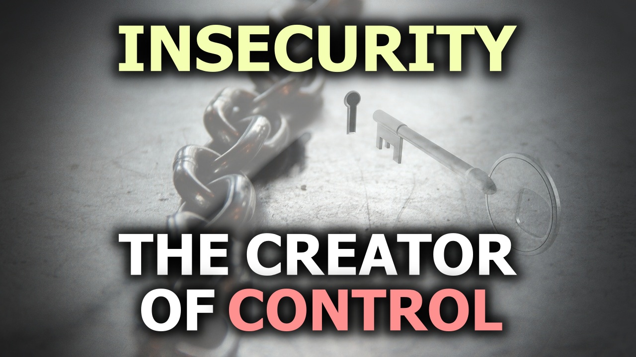 Insecurity: The Creator Of Control - One Great Work Network
