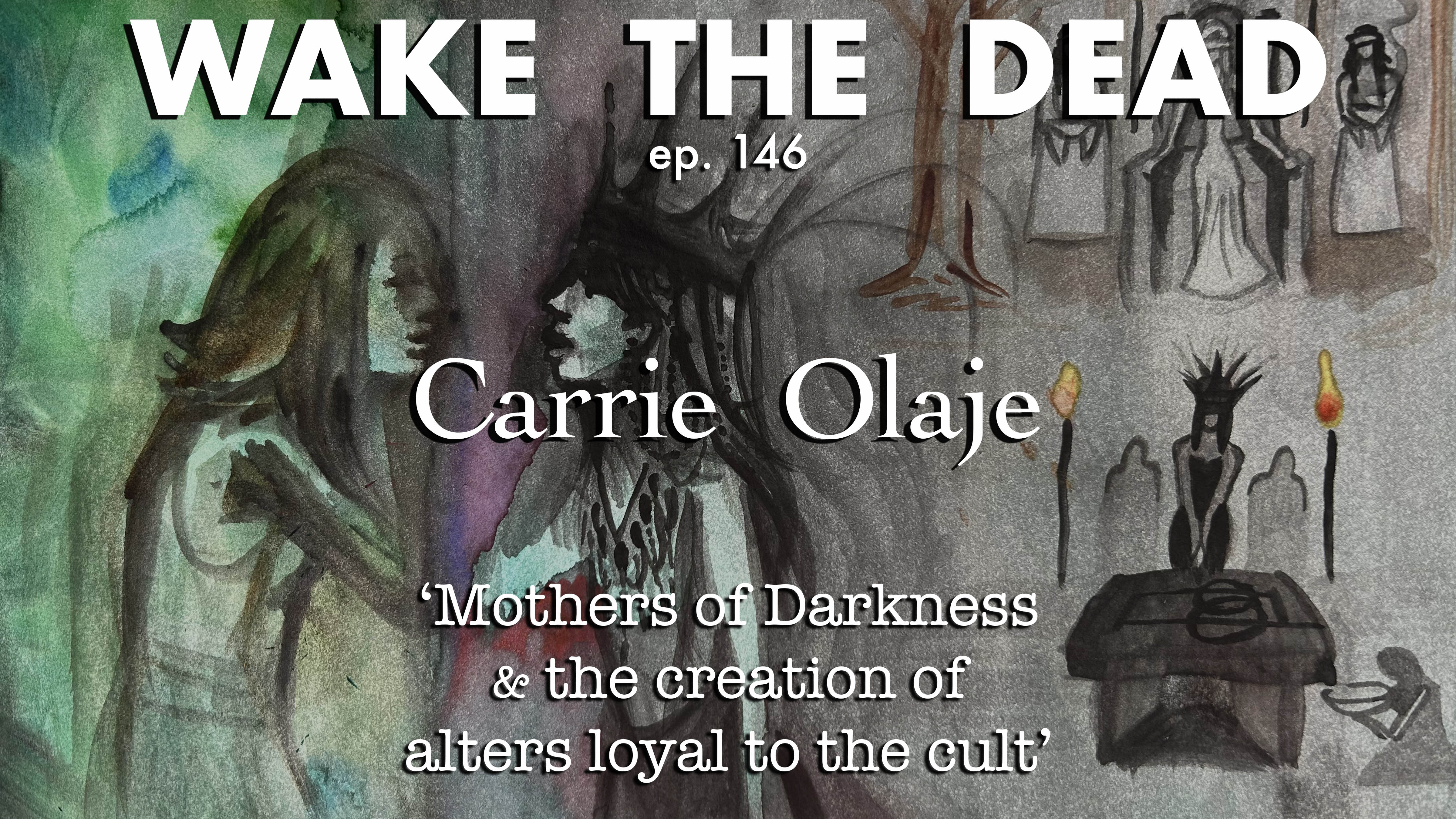 WTD ep.146 Carrie Olaje 'Mothers of Darkness' - One Great Work Network
