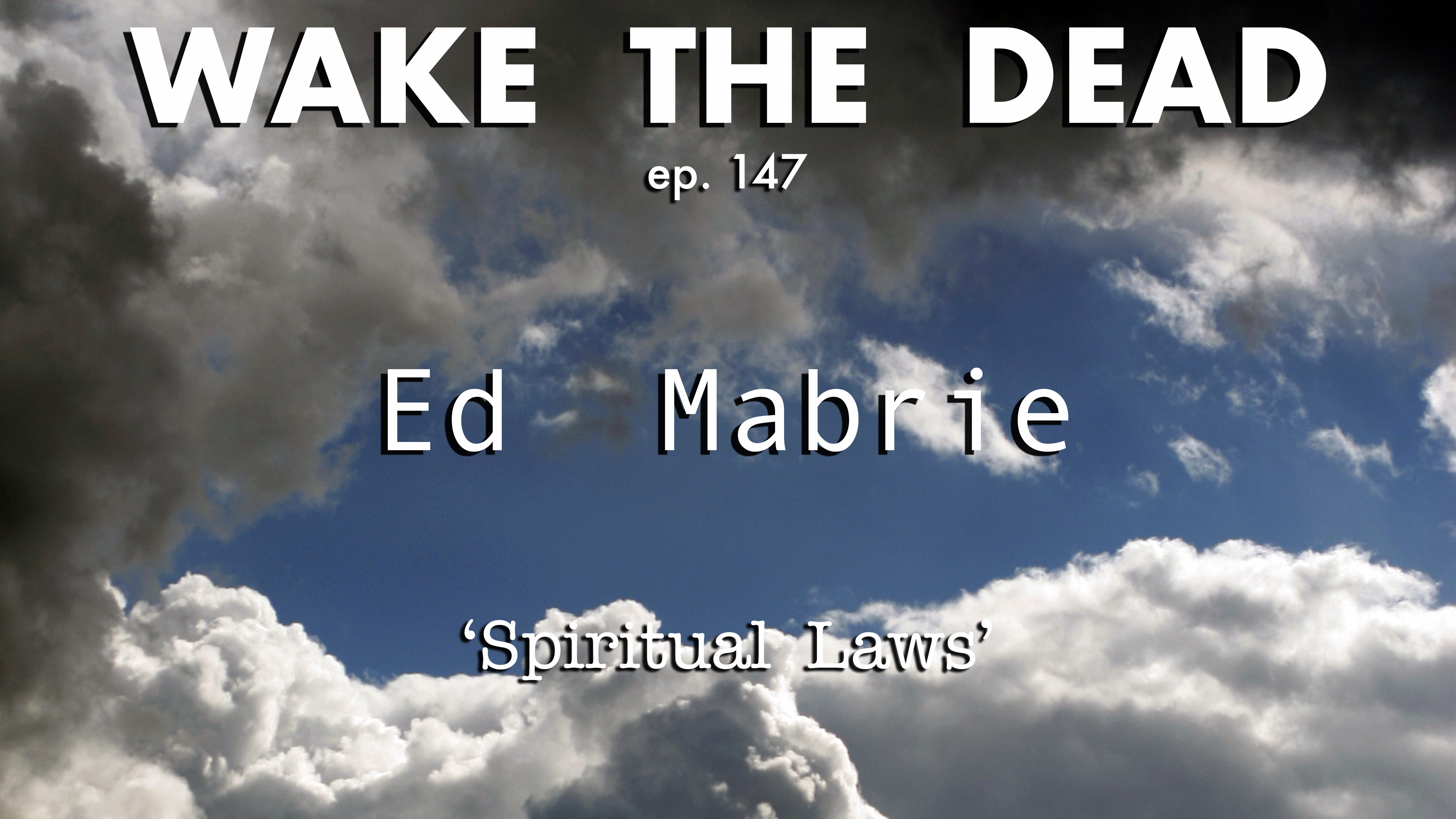 WTD ep.147 Ed Mabrie 'Spiritual Laws' - One Great Work Network