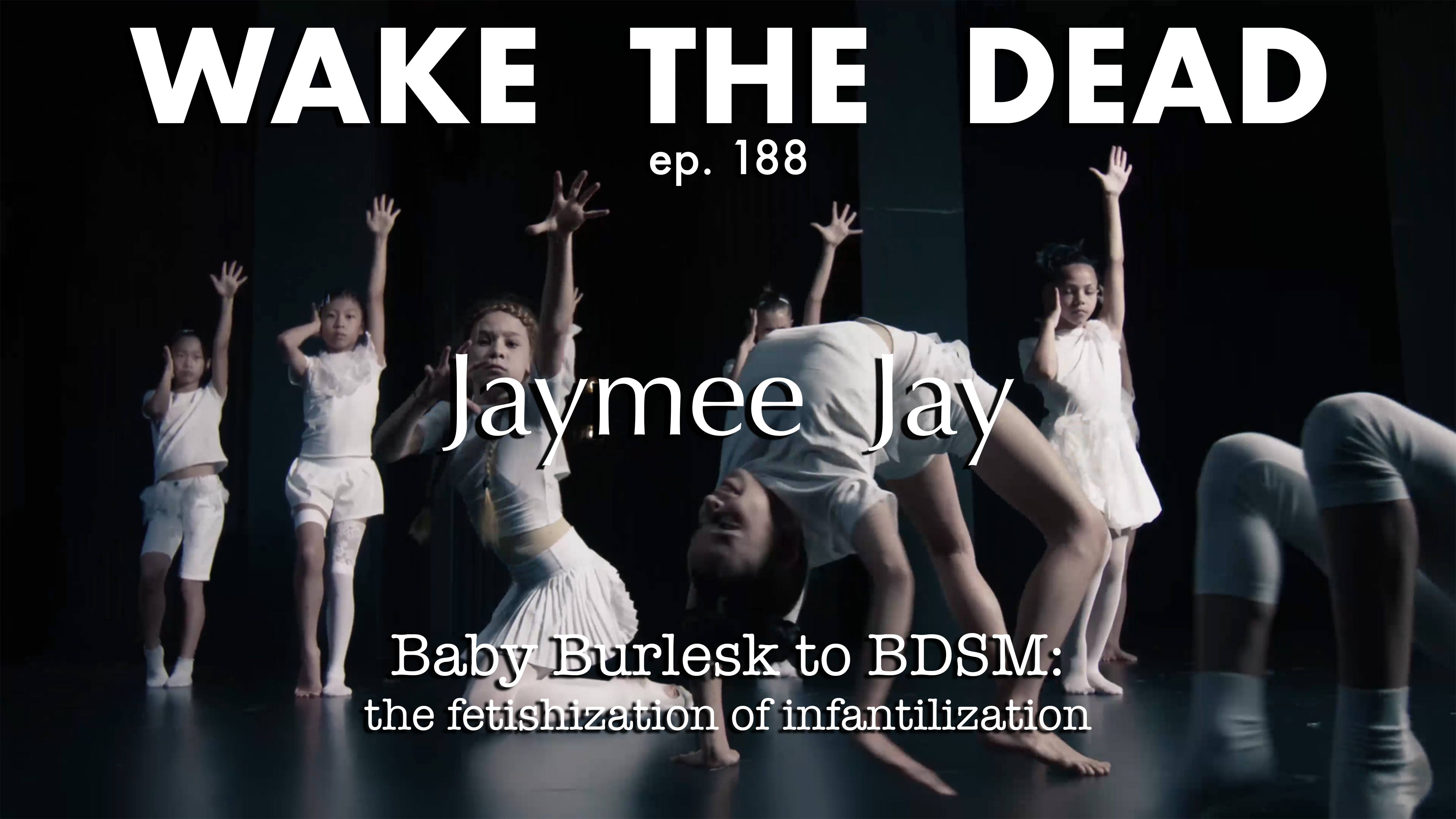 WTD ep.188 Jaymee Jay 'Baby Burlesk to BDSM: the fetishization of ...